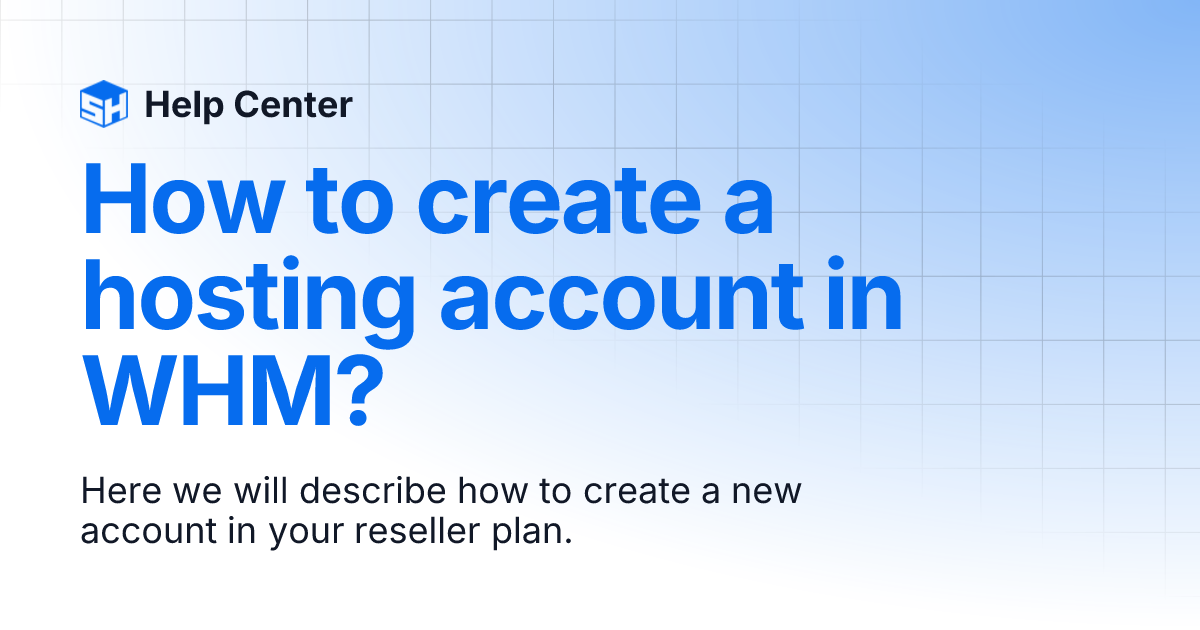 How to create a hosting account in WHM? | Help Center