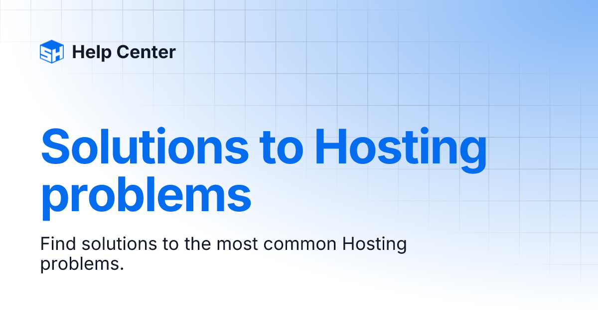 Solutions to Hosting problems | Help Center