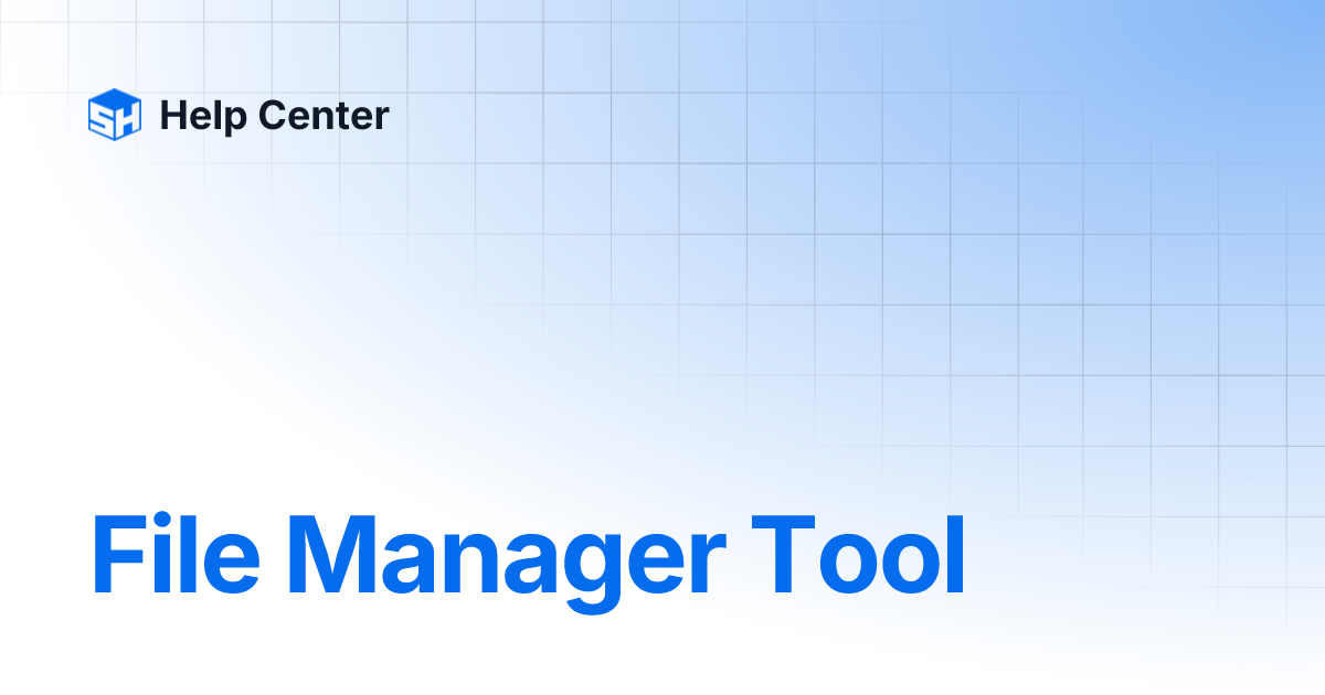 File Manager Tool | Help Center
