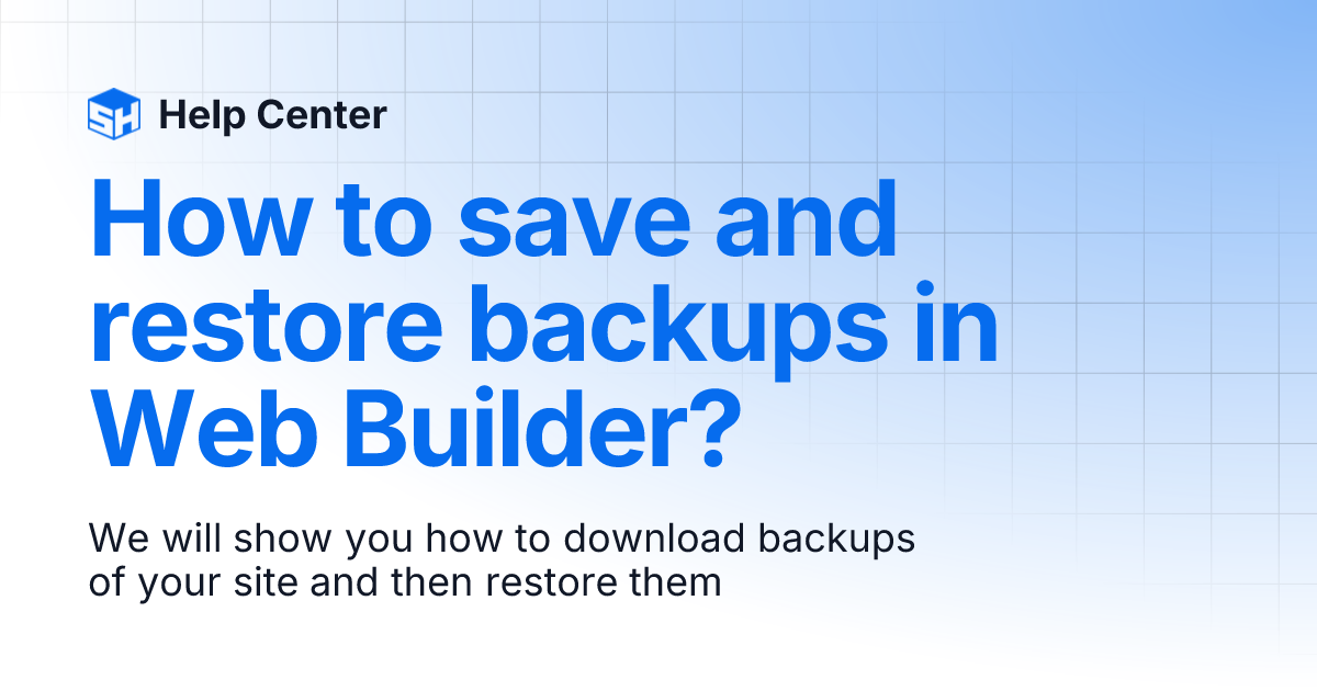 How to save and restore backups in Web Builder? | Help Center