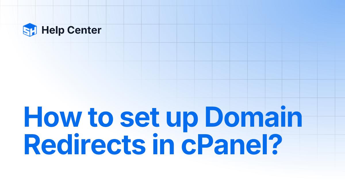 How to set up Domain Redirects in cPanel? | Help Center