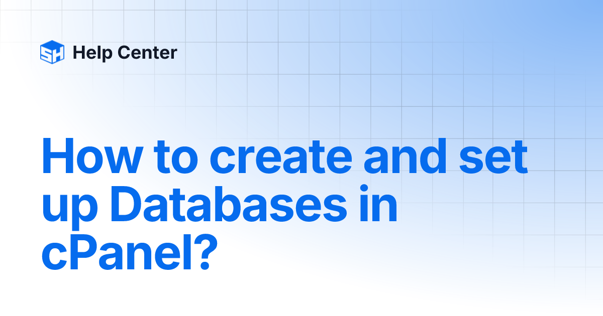 How to create and set up Databases in cPanel? | Help Center