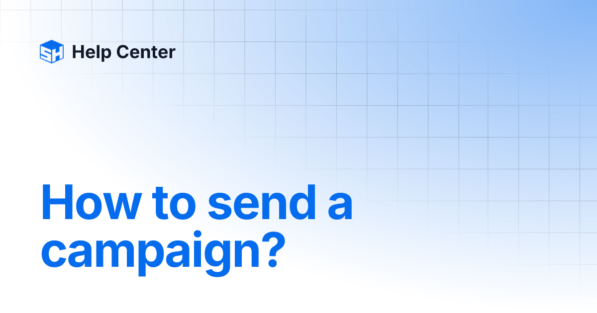 How to send a campaign? | Help Center