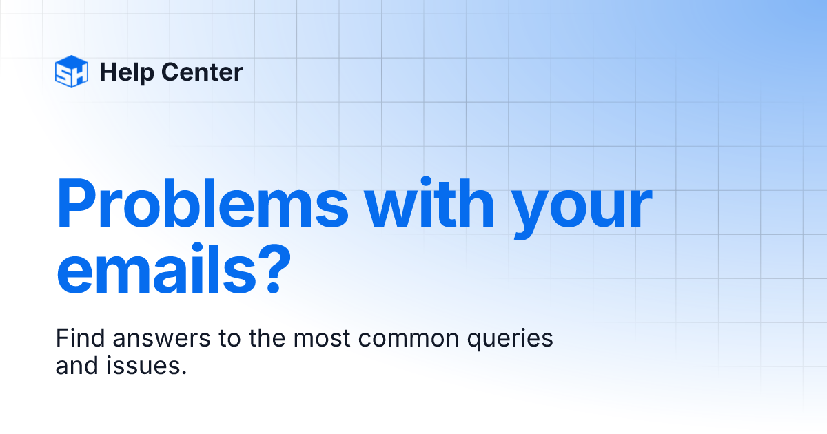 Problems with your emails? | Help Center