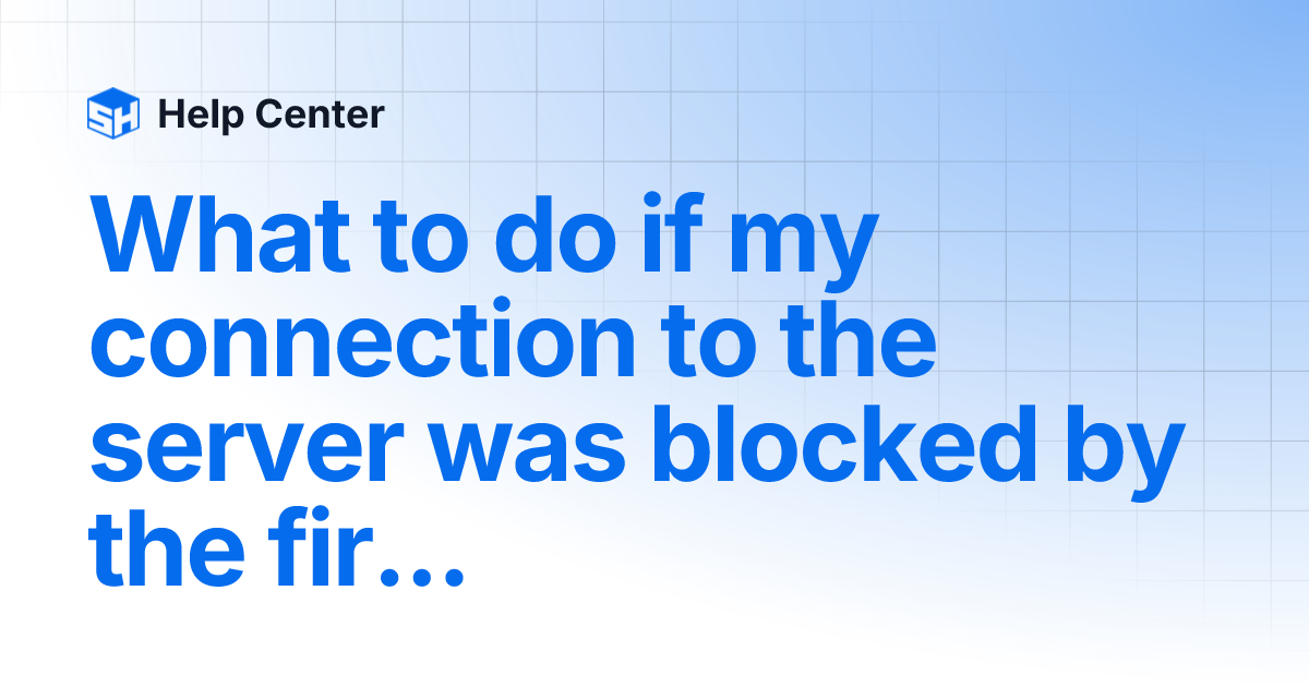 What to do if my connection to the server was blocked by the firewall ...