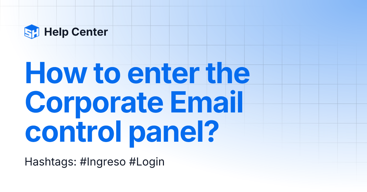 How to enter the Corporate Email control panel? | Help Center