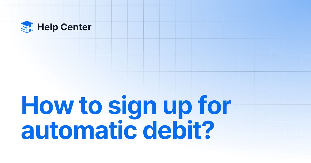 How to sign up for automatic debit? | Help Center