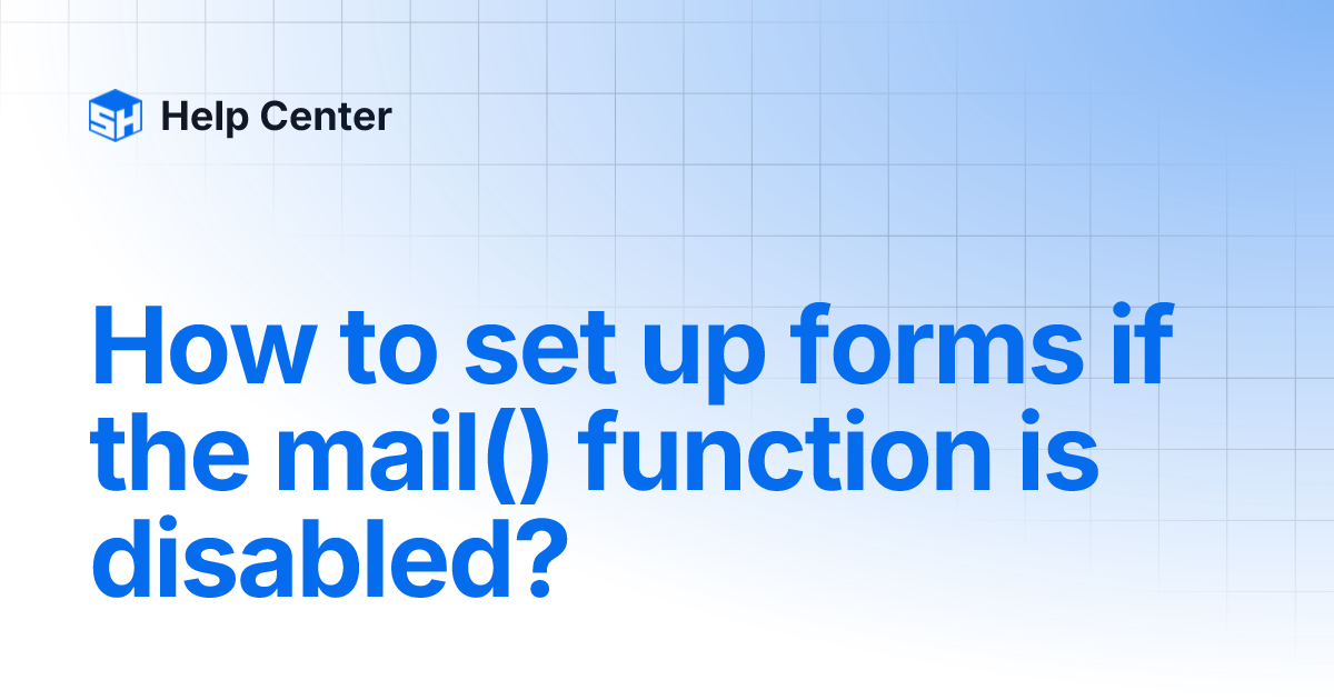 How to set up forms if the mail() function is disabled? | Help Center