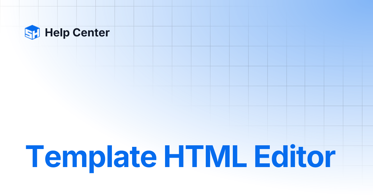 Template HTML Editor | Help Center